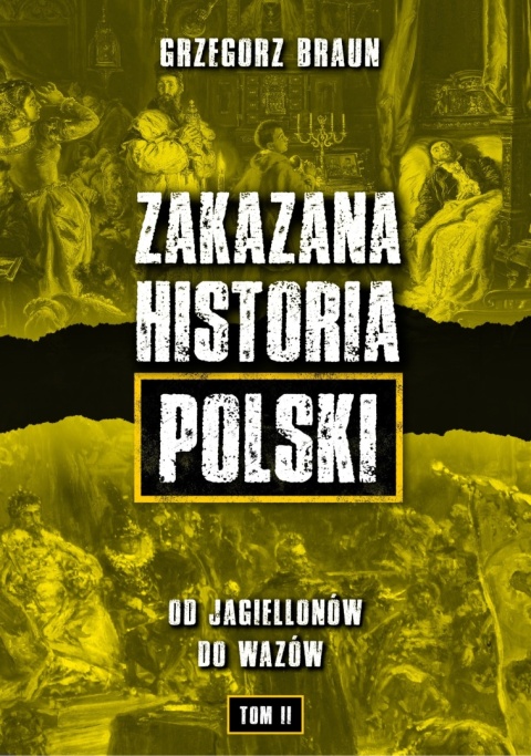 Zakazana historia Polski - Grzegorz Braun Tom II, Jarosław Kornaś ...